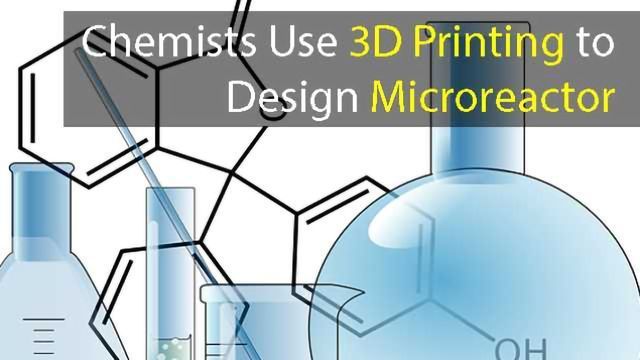 Chemists Design More Efficient Microreactor Using 3D Printing ...
