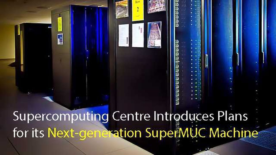 Leibniz Supercomputing Centre Introduces Plans for its Next-generation ...