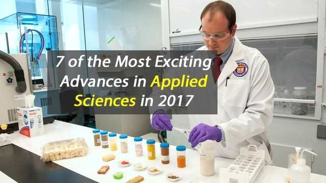 7 of the Most Exciting Advances in Applied Sciences in 2017 ...
