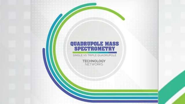 Quadrupole Mass Spectrometry: Single vs Triple Quadrupole | Technology ...