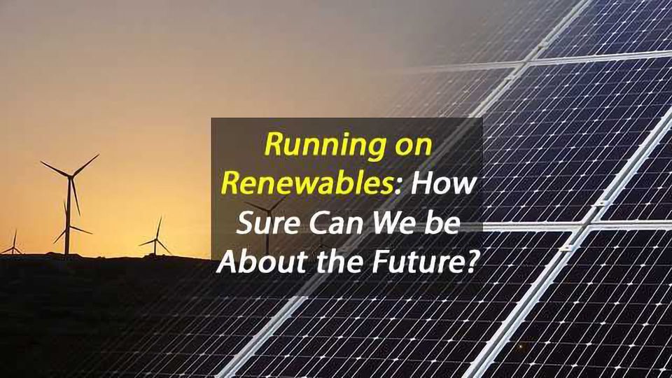 Caution Recommended on Future Role Of Renewable Energy | Technology ...
