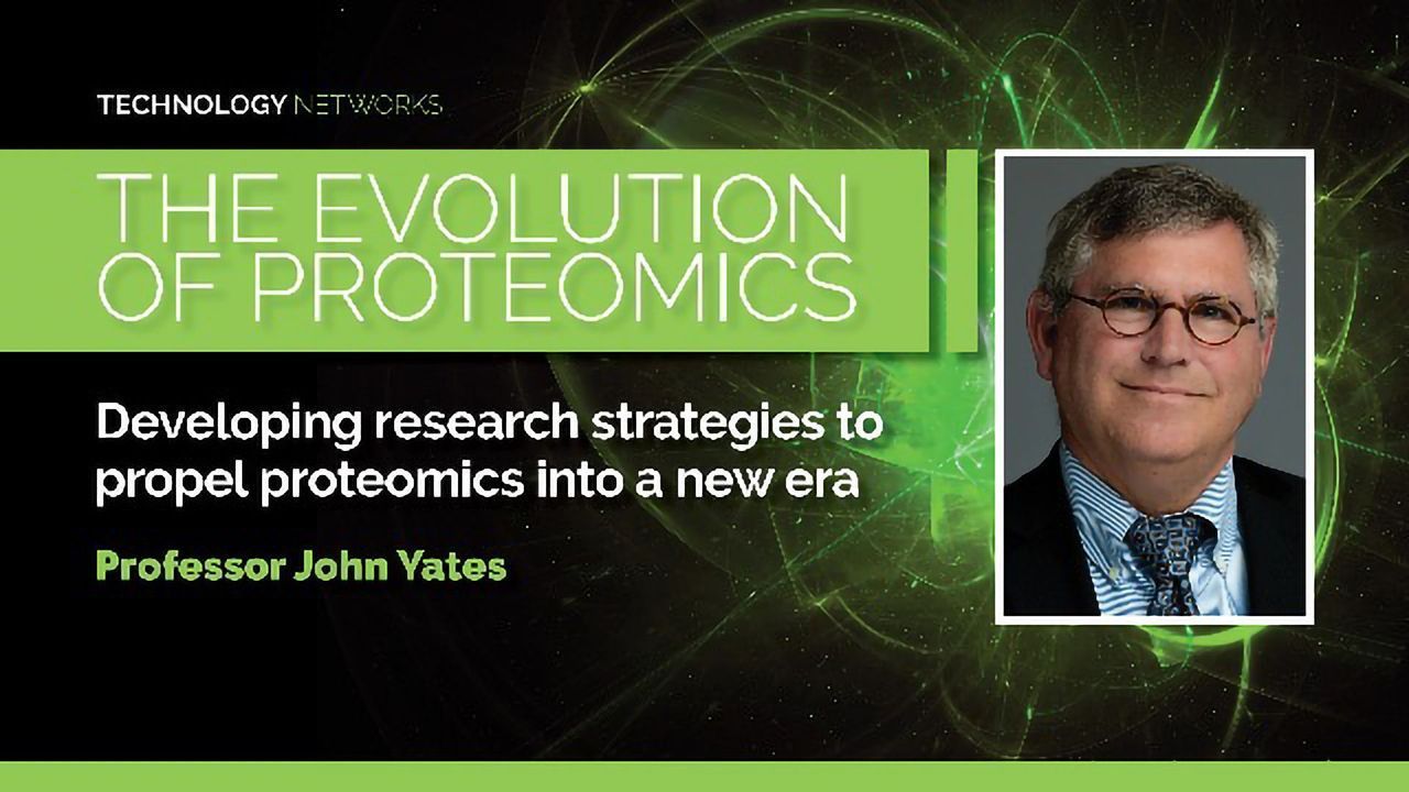The Evolution of Proteomics - Professor John Yates | Technology Networks