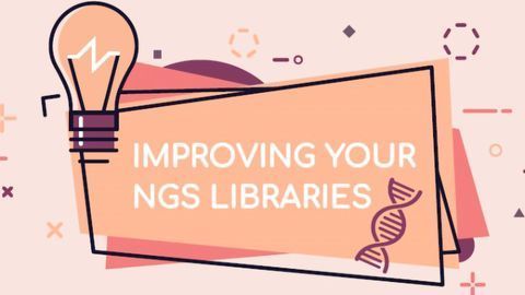 Improving Your NGS Libraries Infographic | Technology Networks