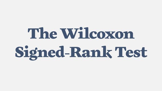 The Wilcoxon Signed-Rank Test | Technology Networks