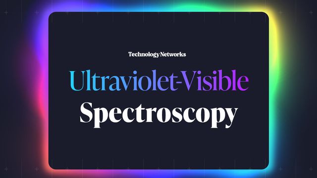 Ultraviolet-Visible Spectroscopy Infographic | Technology Networks