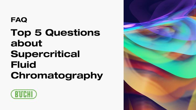 Top 5 Questions About BUCHI Sepiatec Prep SFC Solutions | Technology ...
