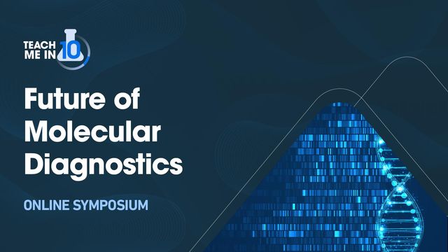 Teach Me in 10: Future of Molecular Diagnostics | Technology Networks