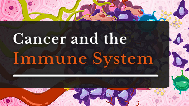 Cancer and the Immune System